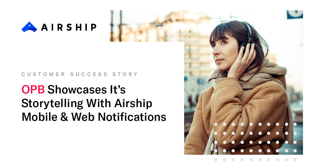 OPB Case Study | Customer Engagement Platform | Airship
