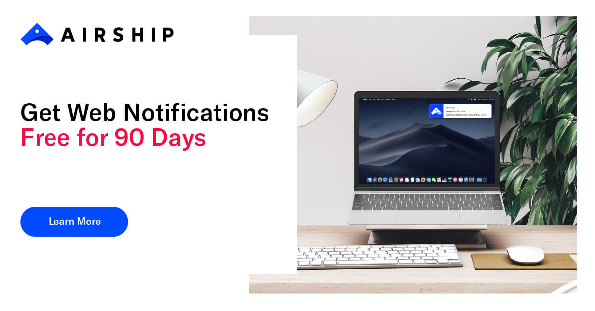 Try Airship Web Notifications Free for 90 Days | Airship