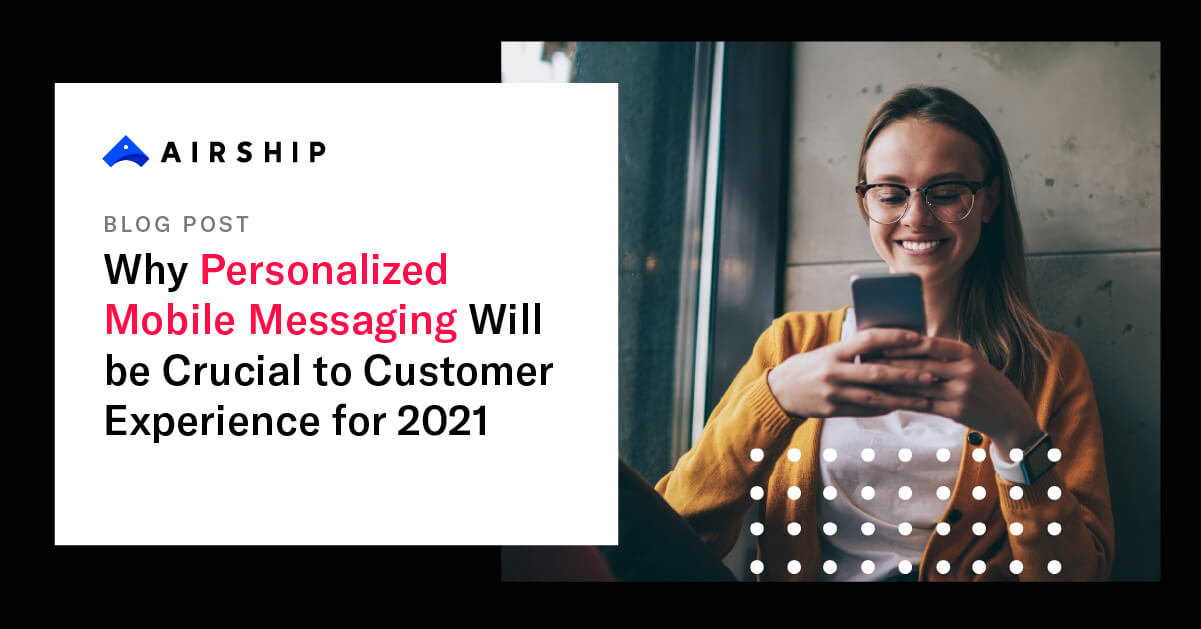 Why Personalized Mobile Messaging Will be Crucial to Customer ...