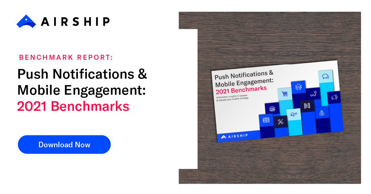 Push Notifications & Mobile Engagement: 2021 Benchmarks | Airship