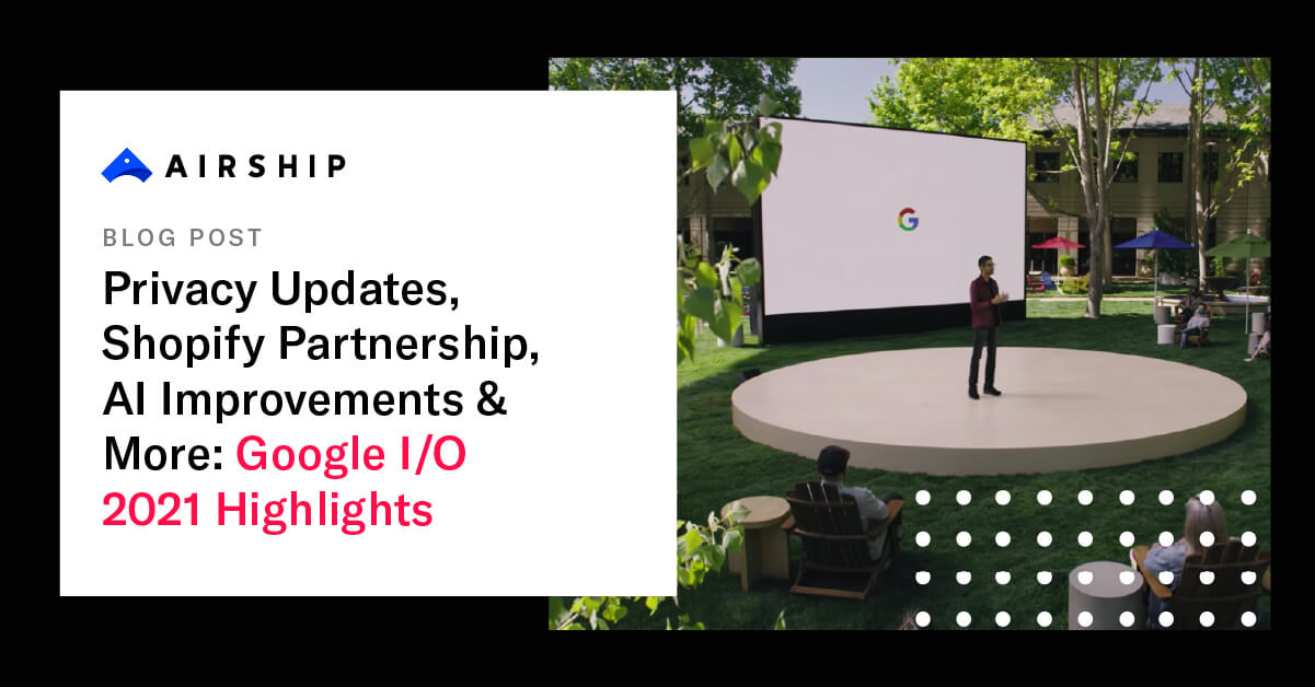 Privacy Updates, Shopify Partnership, AI Improvements & More: Google I ...