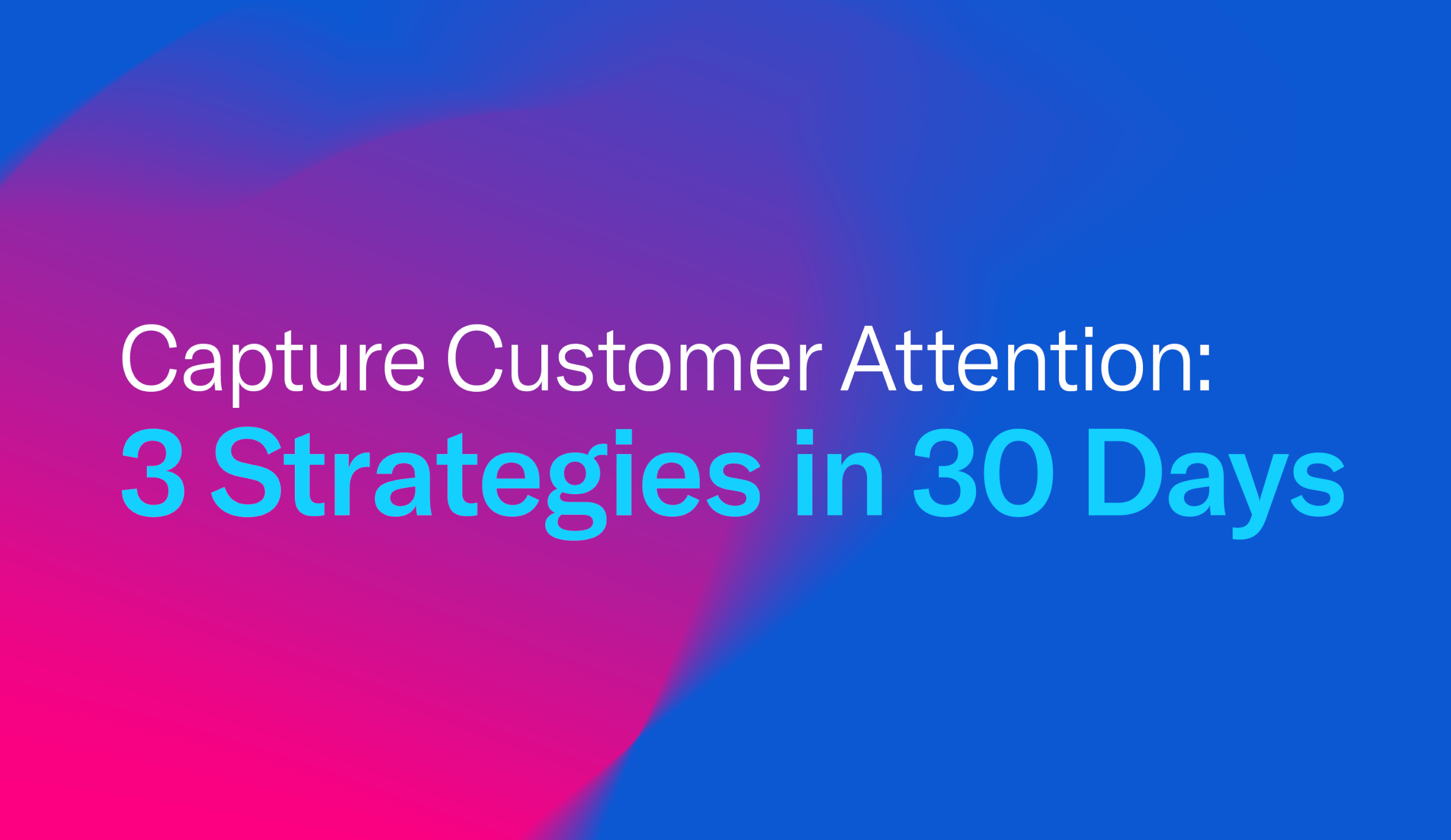 Mastering Mobile: 3 Strategies for Capturing Customer Attention | Airship
